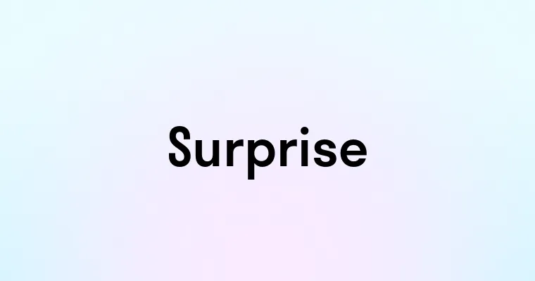 Surprise — перевод, транскрипция, произношение и примеры