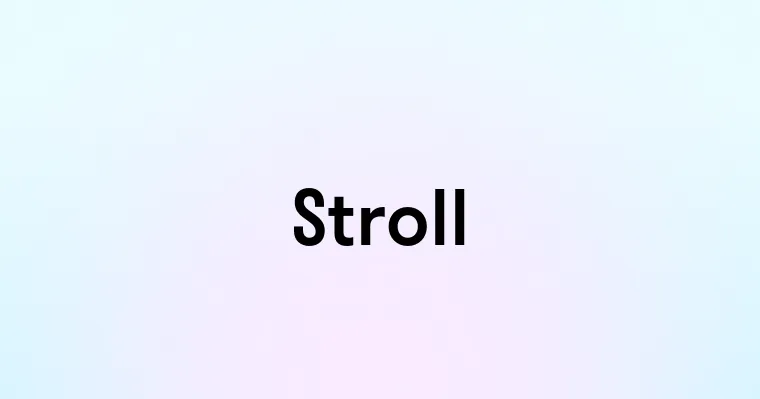Stroll — перевод, транскрипция, произношение и примеры