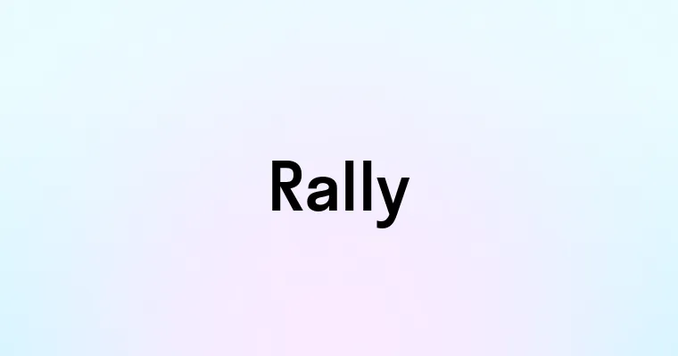 Rally — перевод, транскрипция, произношение и примеры