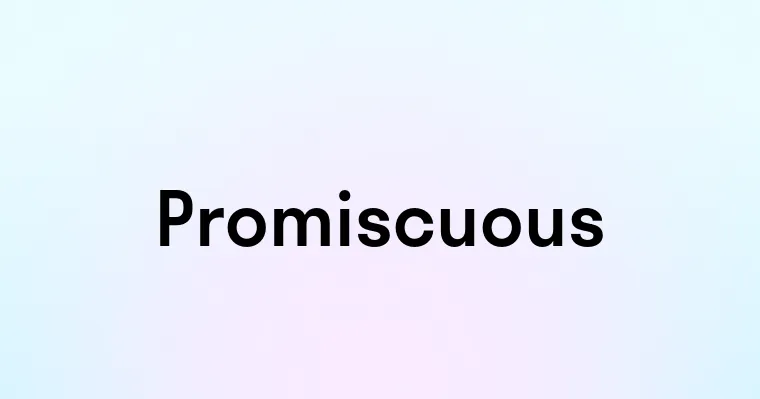 Promiscuous — перевод, транскрипция, произношение и примеры