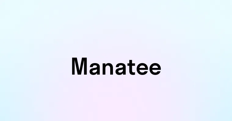 Manatee — перевод, транскрипция, произношение и примеры