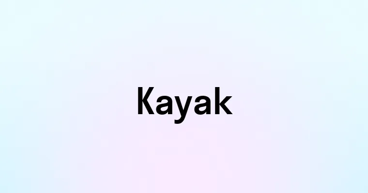 Kayak — перевод, транскрипция, произношение и примеры