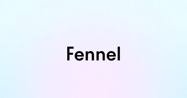 Fennel — перевод, транскрипция, произношение и примеры