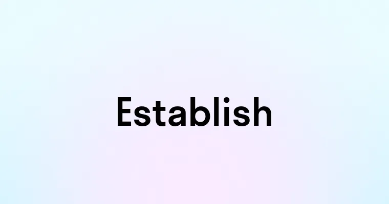Establish — перевод, транскрипция, произношение и примеры