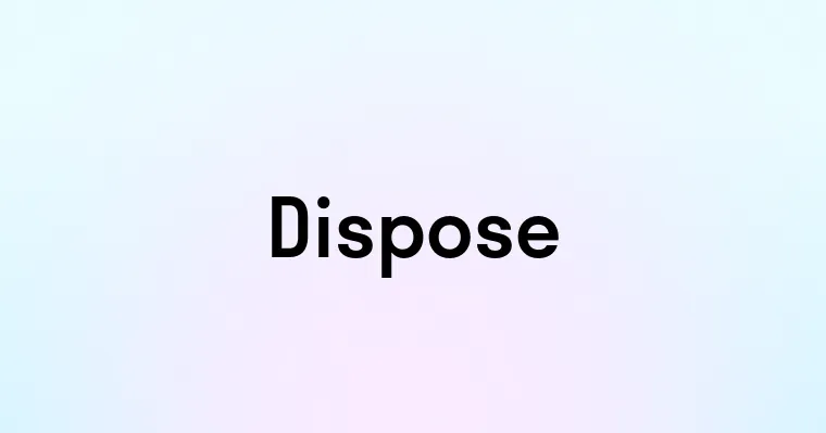 Dispose — перевод, транскрипция, произношение и примеры