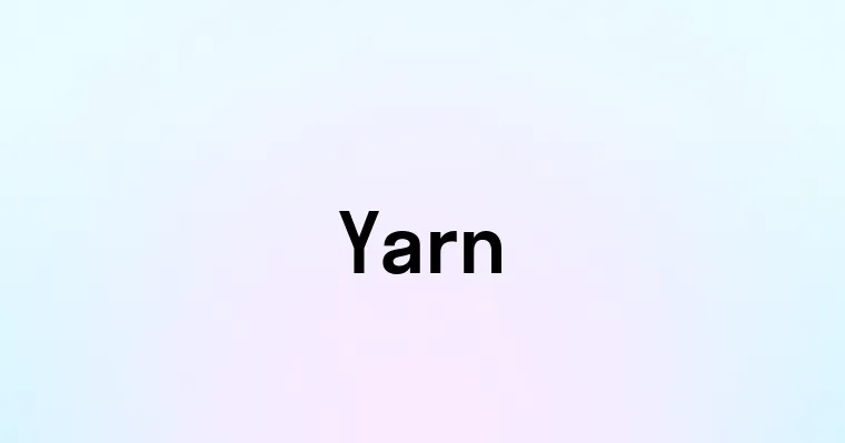 Yarn — перевод, транскрипция, произношение и примеры