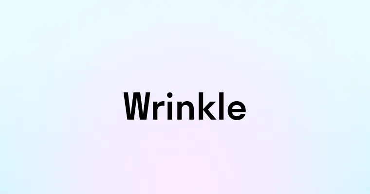 Wrinkle — перевод, транскрипция, произношение и примеры