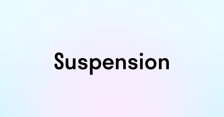 Suspension — перевод, транскрипция, произношение и примеры