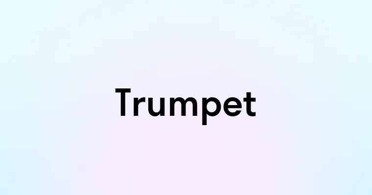 Trumpet — перевод, транскрипция, произношение и примеры