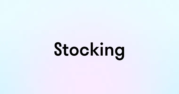 Stocking — перевод, транскрипция, произношение и примеры