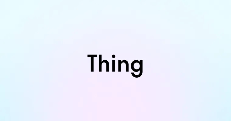Thing — перевод, транскрипция, произношение и примеры