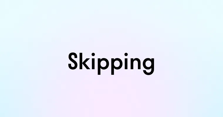 Skipping — перевод, транскрипция, произношение и примеры