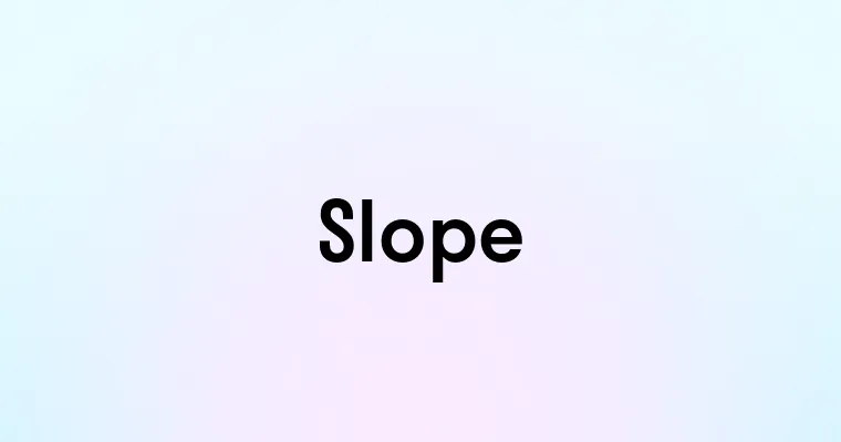 Slope — перевод, транскрипция, произношение и примеры