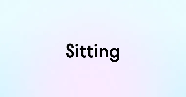 Sitting — перевод, транскрипция, произношение и примеры