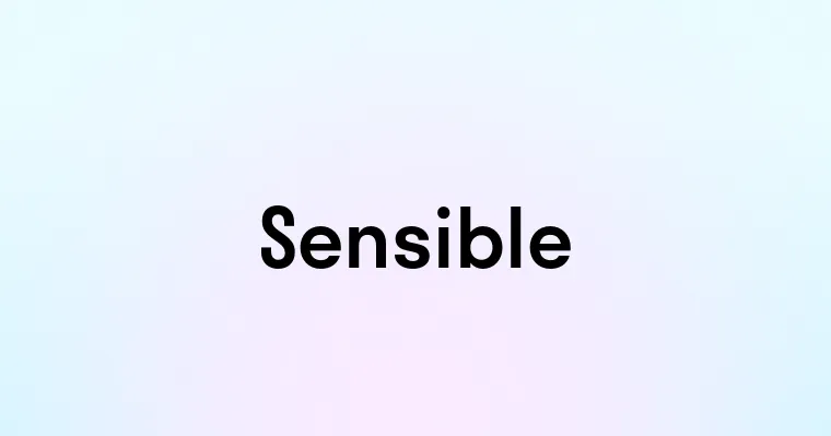 Sensible — перевод, транскрипция, произношение и примеры