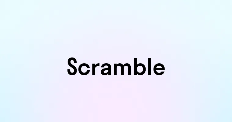 Scramble — перевод, транскрипция, произношение и примеры