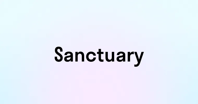 Sanctuary — перевод, транскрипция, произношение и примеры