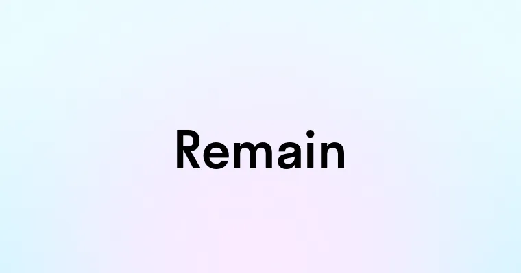 Remain — перевод, транскрипция, произношение и примеры