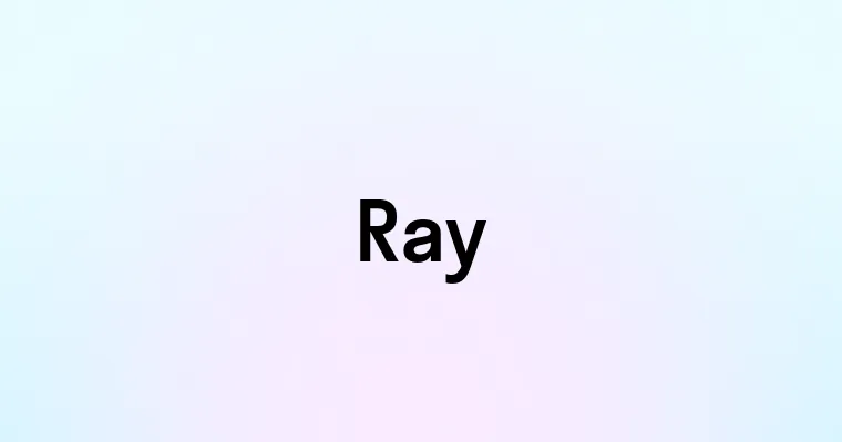 Ray — перевод, транскрипция, произношение и примеры