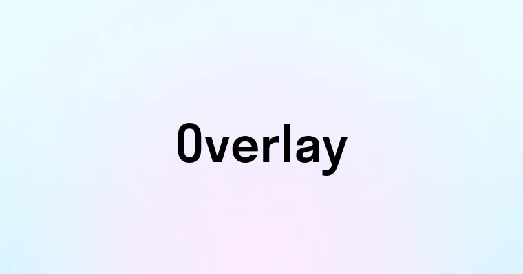 Overlay — перевод, транскрипция, произношение и примеры