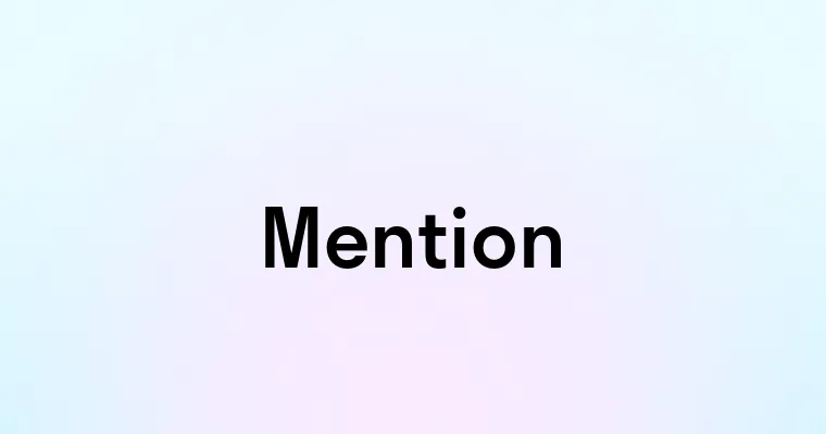 Mention — перевод, транскрипция, произношение и примеры