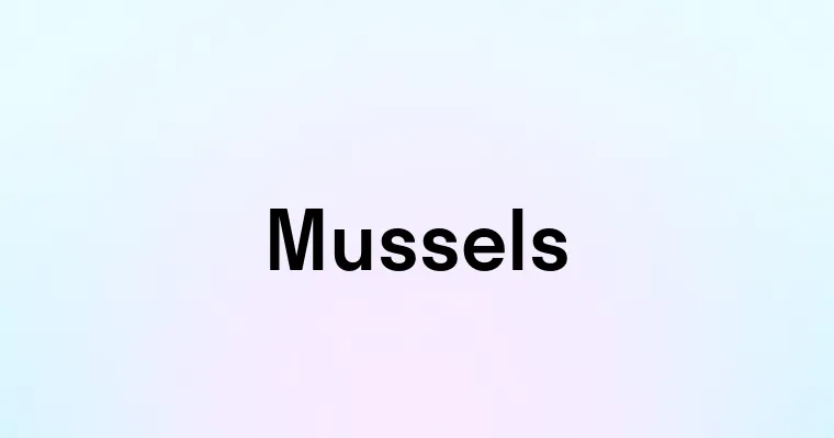Mussels — перевод, транскрипция, произношение и примеры