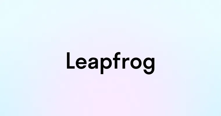 Leapfrog — перевод, транскрипция, произношение и примеры