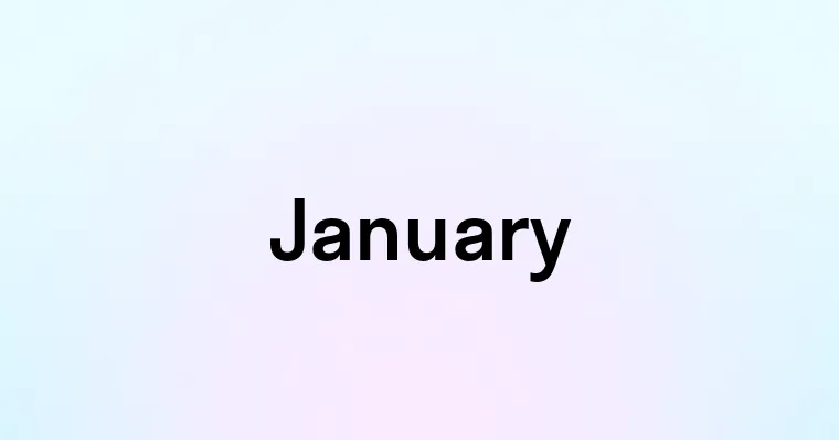 January — перевод, транскрипция, произношение и примеры