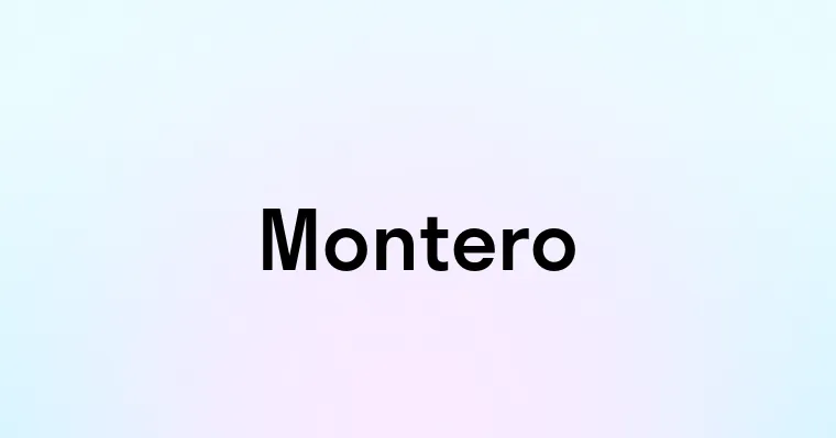 Montero — перевод, транскрипция, произношение и примеры