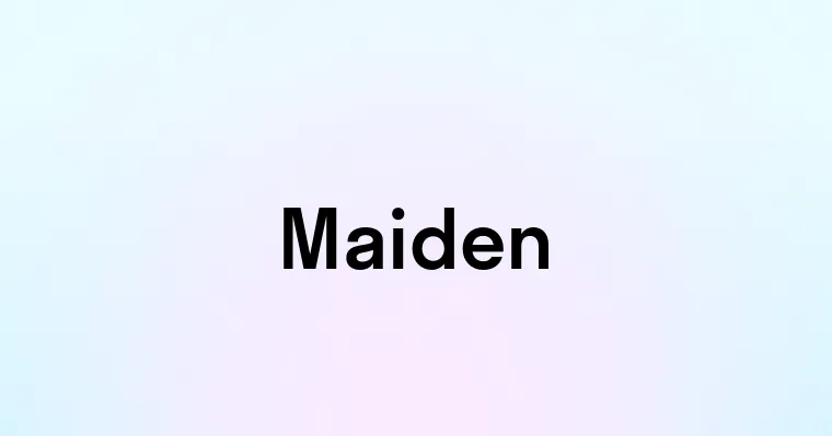 Maiden — перевод, транскрипция, произношение и примеры