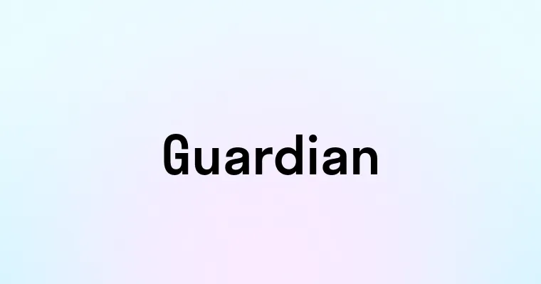 Guardian — перевод, транскрипция, произношение и примеры