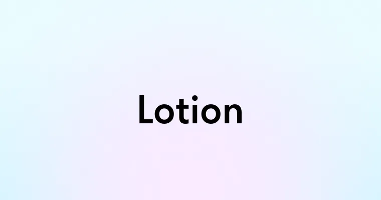 Lotion — перевод, транскрипция, произношение и примеры