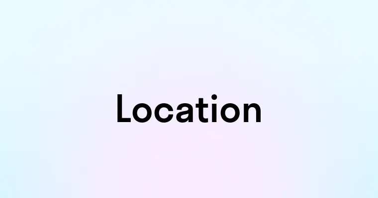 Location — перевод, транскрипция, произношение и примеры