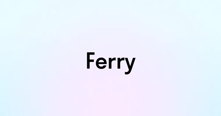 Ferry — перевод, транскрипция, произношение и примеры