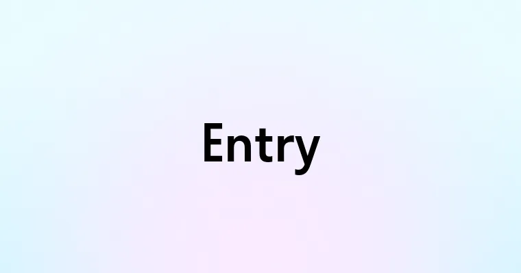 Entry — перевод, транскрипция, произношение и примеры
