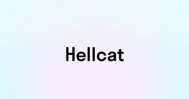 Hellcat — перевод, транскрипция, произношение и примеры