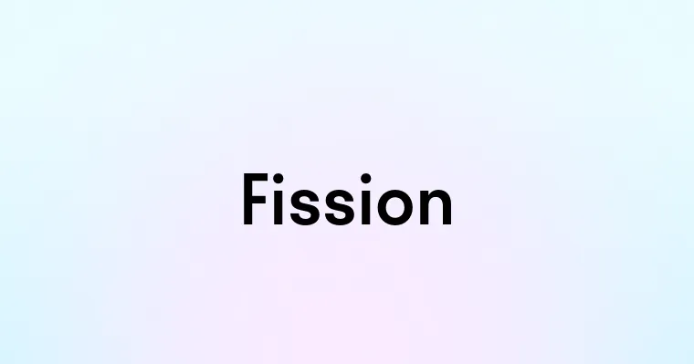 Fission — перевод, транскрипция, произношение и примеры