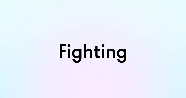 Fighting — перевод, транскрипция, произношение и примеры