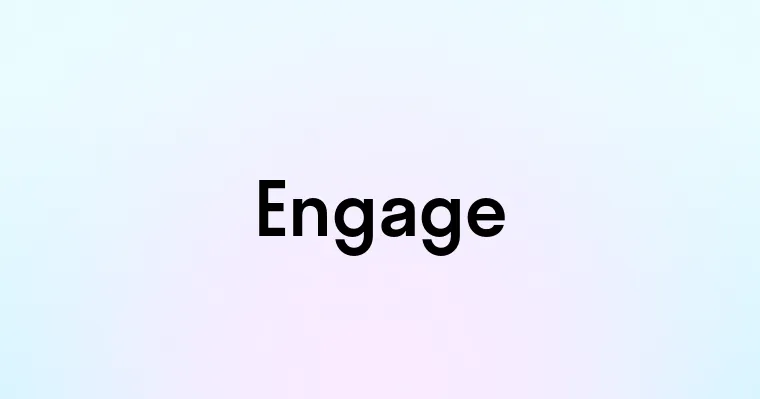 Engage — перевод, транскрипция, произношение и примеры