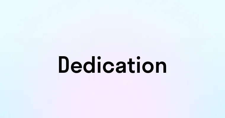 Dedication — перевод, транскрипция, произношение и примеры