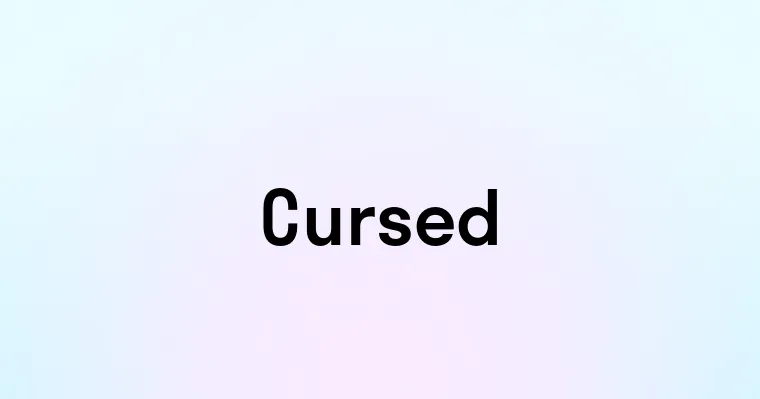 Cursed — перевод, транскрипция, произношение и примеры