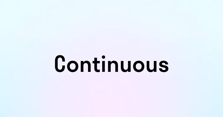 Continuous — перевод, транскрипция, произношение и примеры