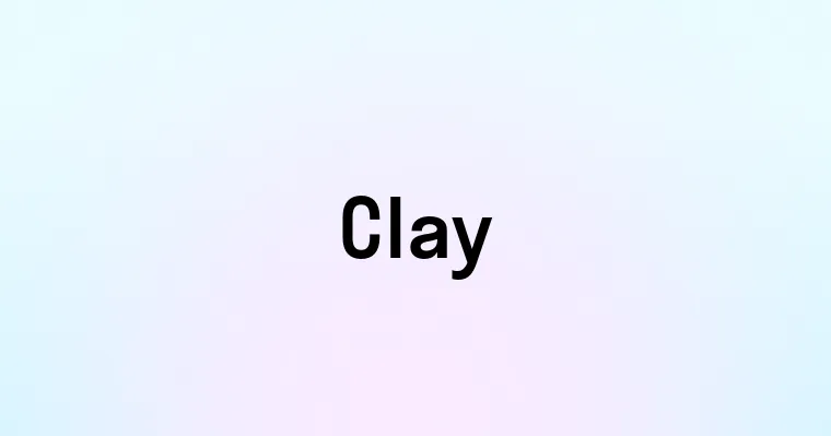 Clay — перевод, транскрипция, произношение и примеры