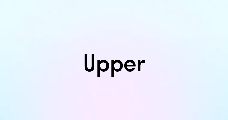 Upper — перевод, транскрипция, произношение и примеры
