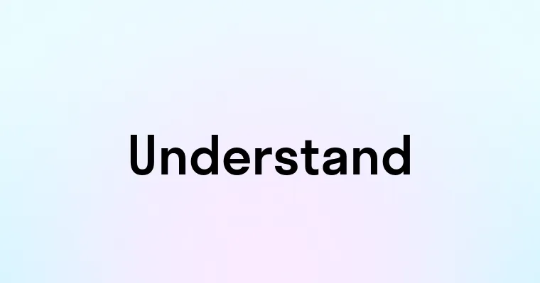 Understand — перевод, транскрипция, произношение и примеры