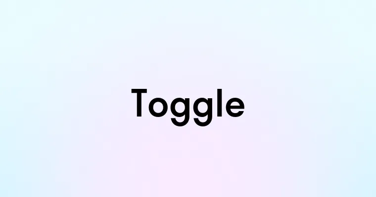 Toggle — перевод, транскрипция, произношение и примеры