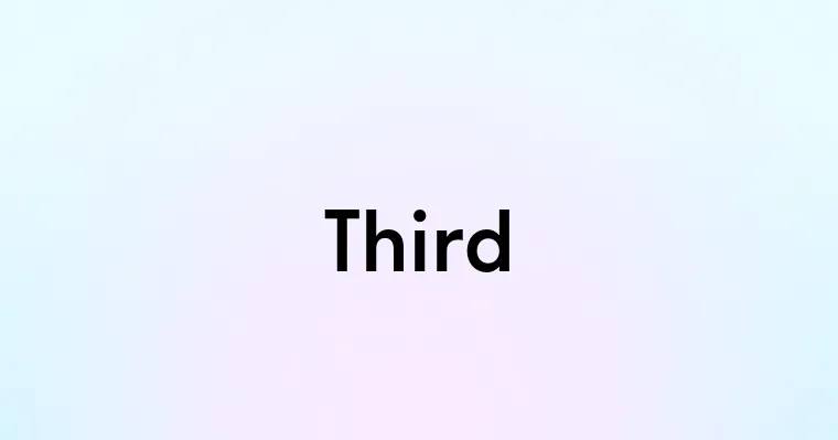Third — перевод, транскрипция, произношение и примеры