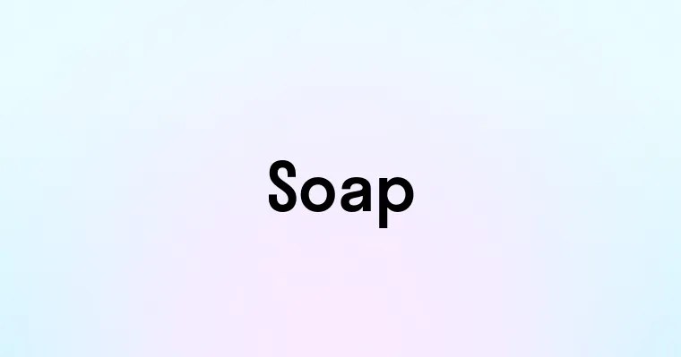 Soap — перевод, транскрипция, произношение и примеры