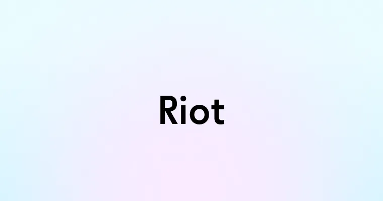 Riot — перевод, транскрипция, произношение и примеры