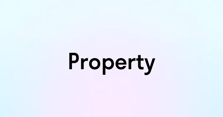 Property — перевод, транскрипция, произношение и примеры
